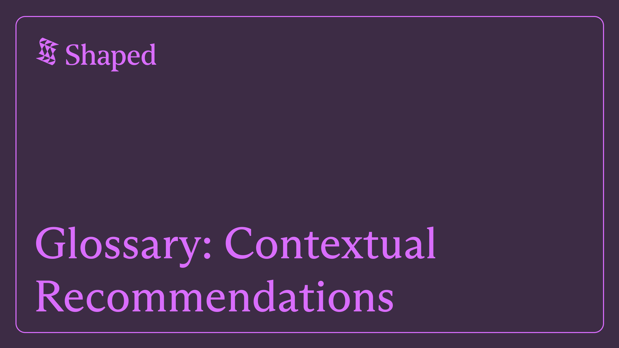 Glossary: Contextual Recommendations | Shaped